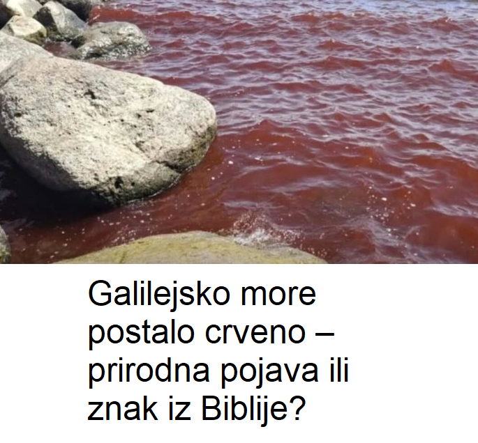 Galilejsko more postalo crveno – prirodna pojava ili znak iz Biblije ...